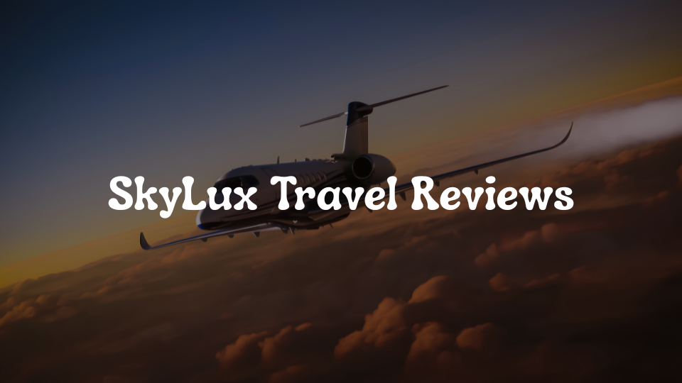 SkyLux Travel Reviews: Is It a Reliable Choice for Luxury Travel