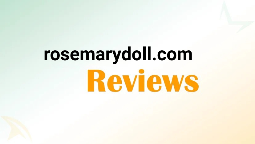 Rosemarydoll Reviews 2026: Legit Doll Store or Risky Buy? | RatingFacts